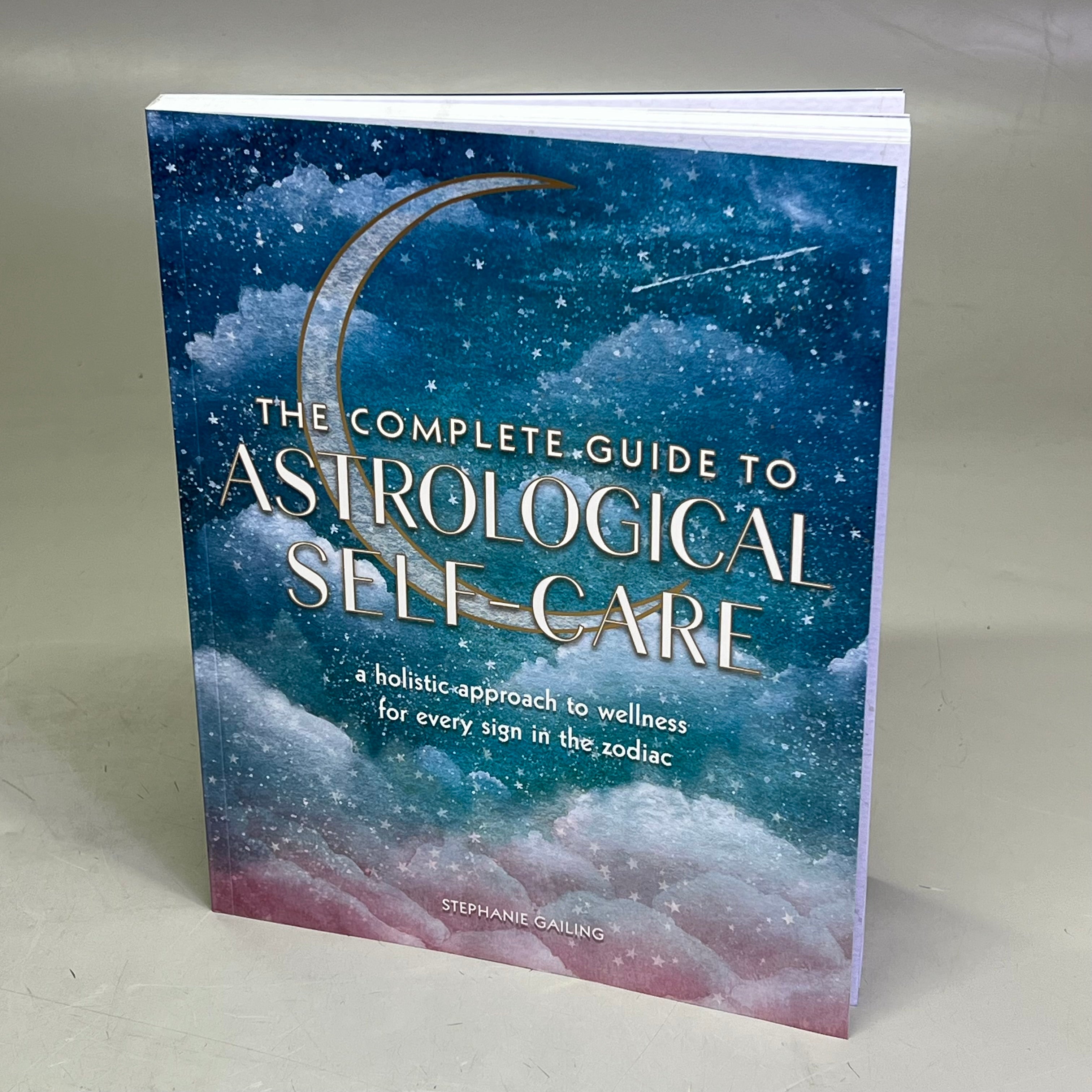 THE COMPLETE GUIDE TO ASTROLOGY SELF-CARE Wellness Through Zodiac Sign ...
